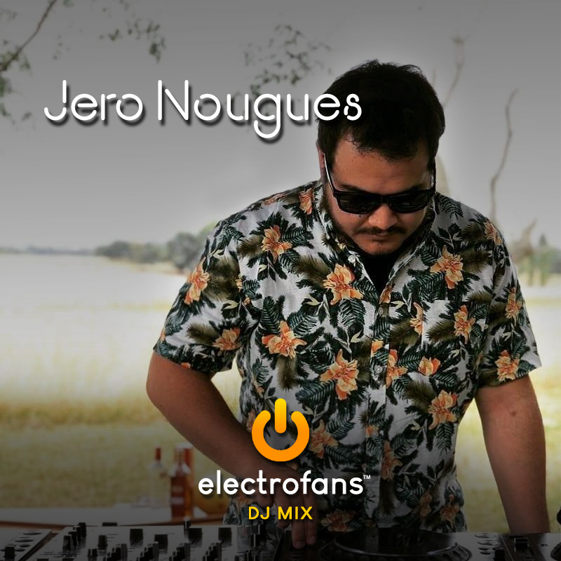 Jero Nougues Electrofans Podcast 5-Year Anniversary Celebration Mix ...